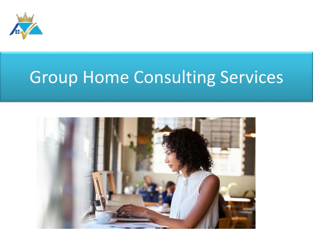 PPT - Group Home Consulting Services PowerPoint Presentation, free ...