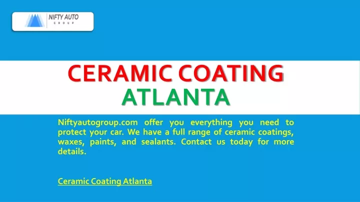 PPT - Ceramic Coating Atlanta | Niftyautogroup.com PowerPoint ...