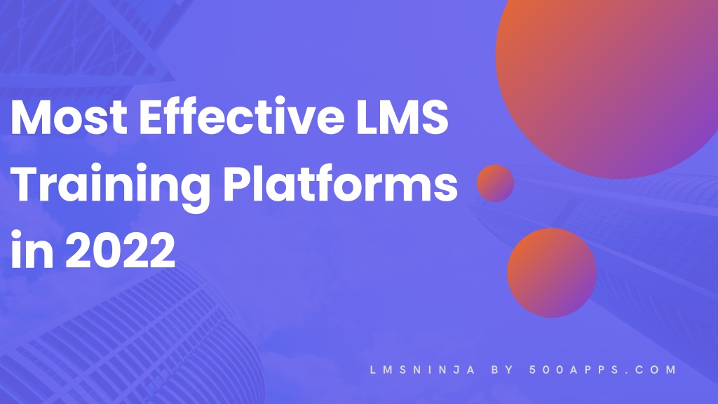 PPT - Most Effective LMS Training Platforms in 2022 PowerPoint ...