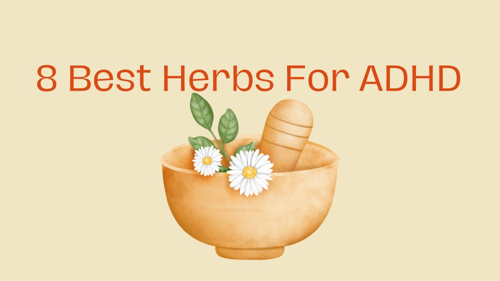 PPT - 8 Best Herbs For ADHD PowerPoint Presentation, free download - ID ...