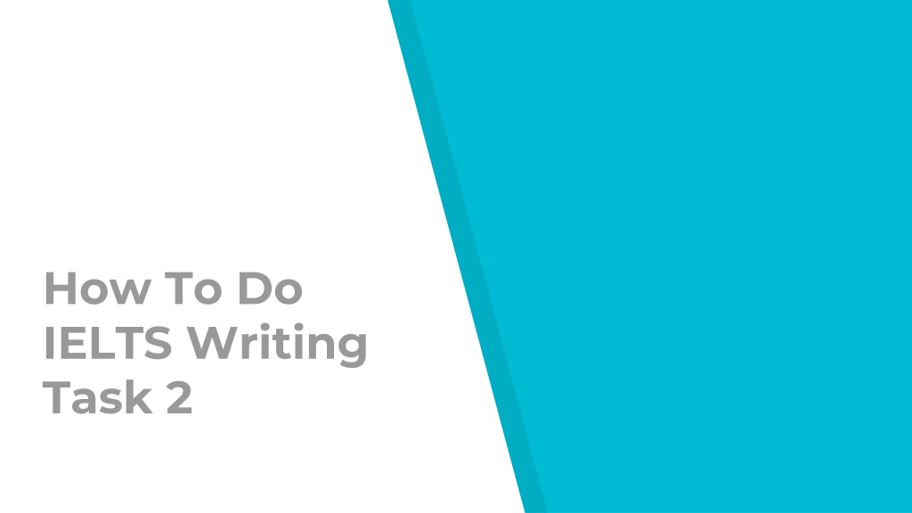 PPT - How To Do IELTS Writing Task 2 PowerPoint Presentation, free ...