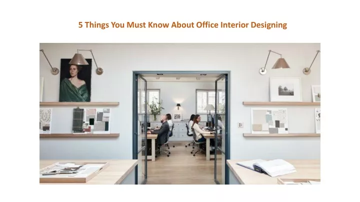 PPT - 5 Things You Must Know About Office Interior Designing PowerPoint ...