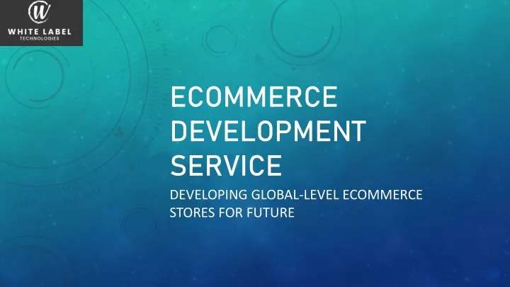 PPT - ECommerce Development Service | ECommerce App Developer PowerPoint Presentation - ID:11650303
