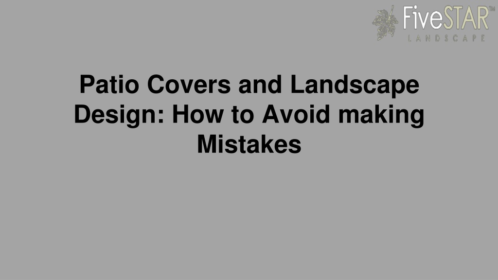 PPT - Patio Covers and Landscape Design- How to Avoid making Mistakes ...
