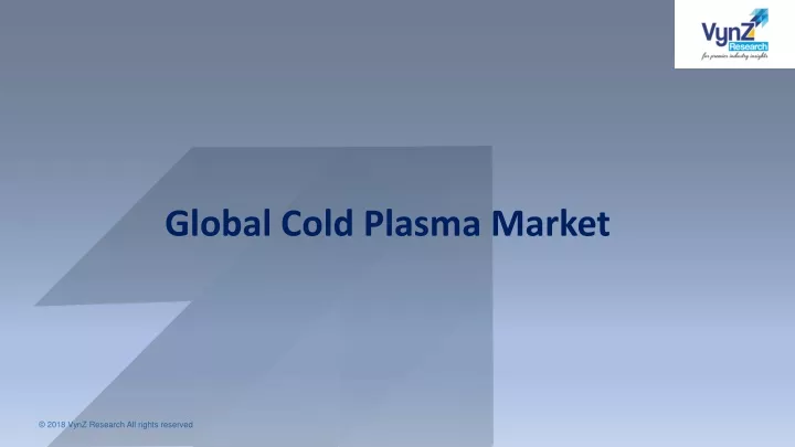 PPT - Cold Plasma Market Volume, Growth, Trends Price and Revenue by ...