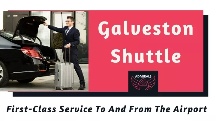 PPT - Galveston Shuttle Service | AAdmirals | Ride Now PowerPoint ...