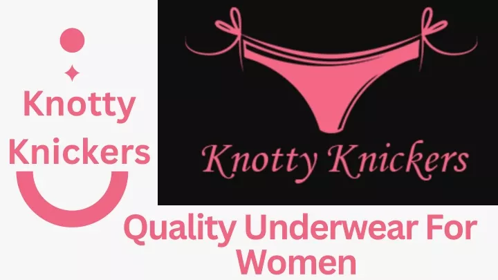 PPT - Knotty Knickers - Quality Underwear For Women PowerPoint ...