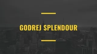 PPT - GODREJ SPLENDOUR (1) PowerPoint Presentation, free download - ID ...