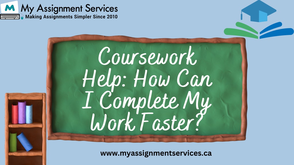 PPT - Coursework Help How Can I Complete My Work Faster PowerPoint ...