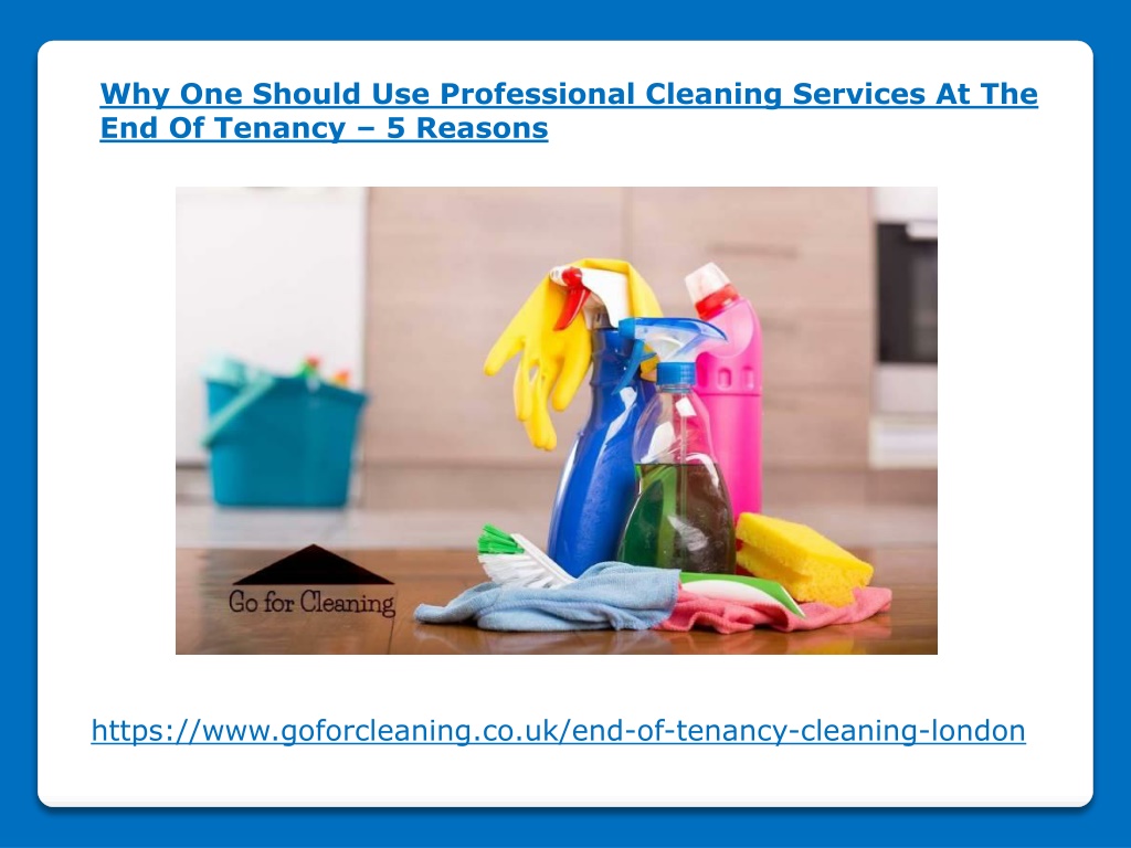 PPT - Why One Should Use Professional Cleaning Services At The End Of ...