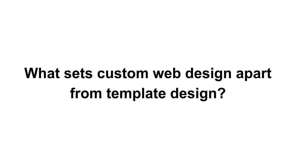 PPT - What sets custom web design apart from template design ...