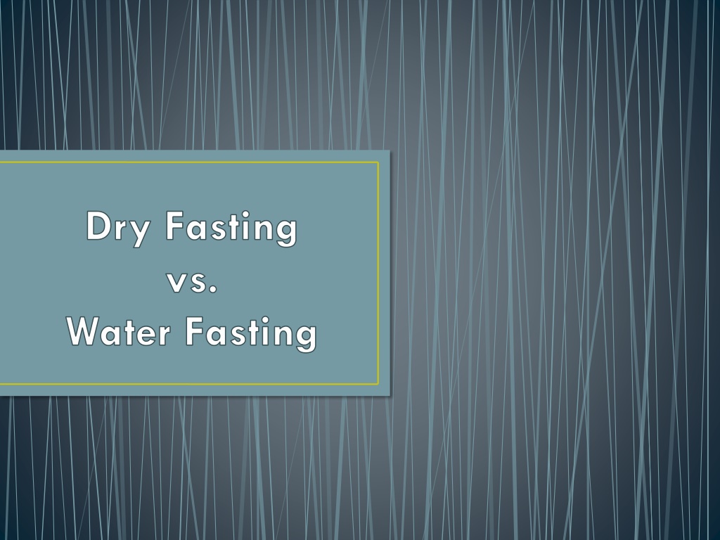 PPT - Dry Fasting vs. Water Fasting PowerPoint Presentation, free ...