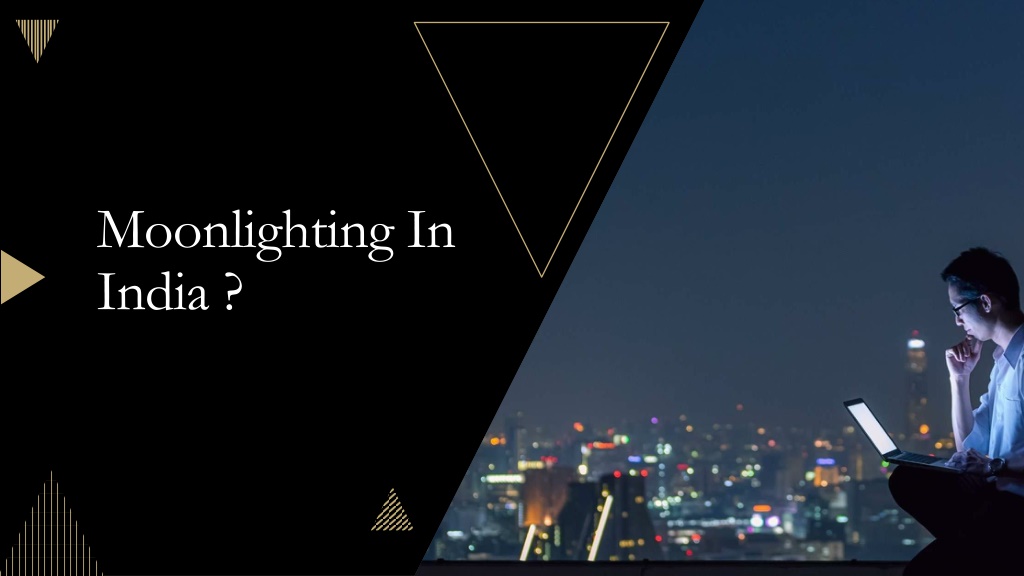PPT - Moonlighting In India ? PowerPoint Presentation, free download - ID:11675260