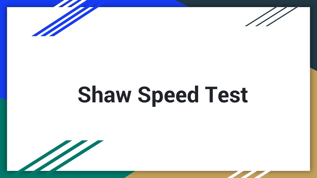 PPT - Shaw Speed Test PowerPoint Presentation, free download - ID:11679314