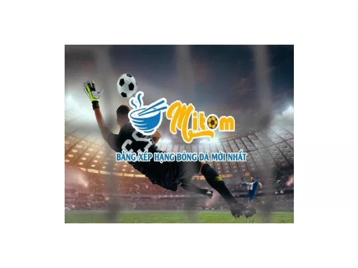 PPT - Bang xep hang tat ca cac giai dau - BXH Anh, Duc, TBN, C1, WC hom ...