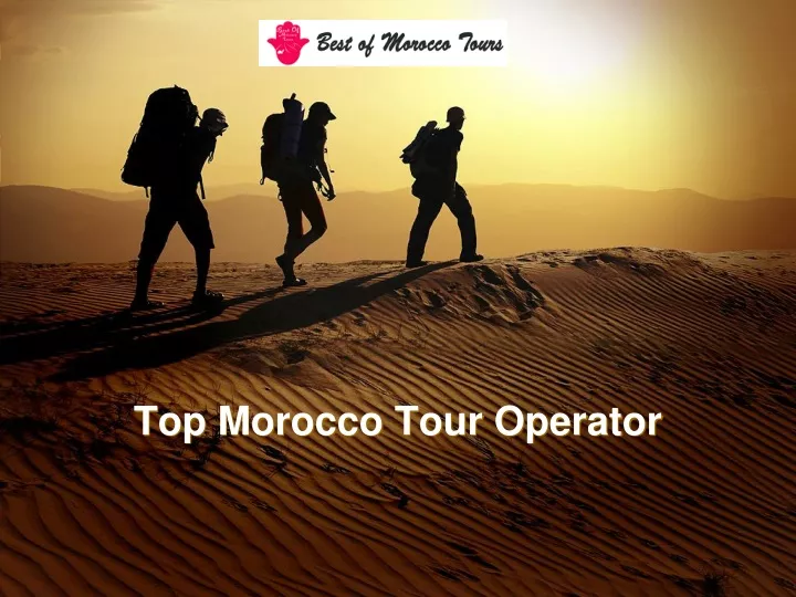 PPT - Top Morocco Tour Operator PowerPoint Presentation, free download - ID:11680710