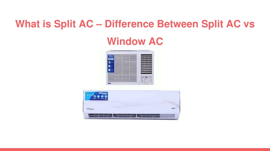 PPT - What is Split AC – Difference Between Split AC vs Window AC ...