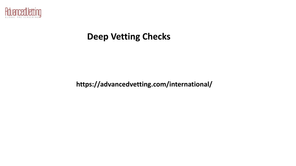 PPT - Deep Vetting Checks Advancedvetting.com.... PowerPoint ...