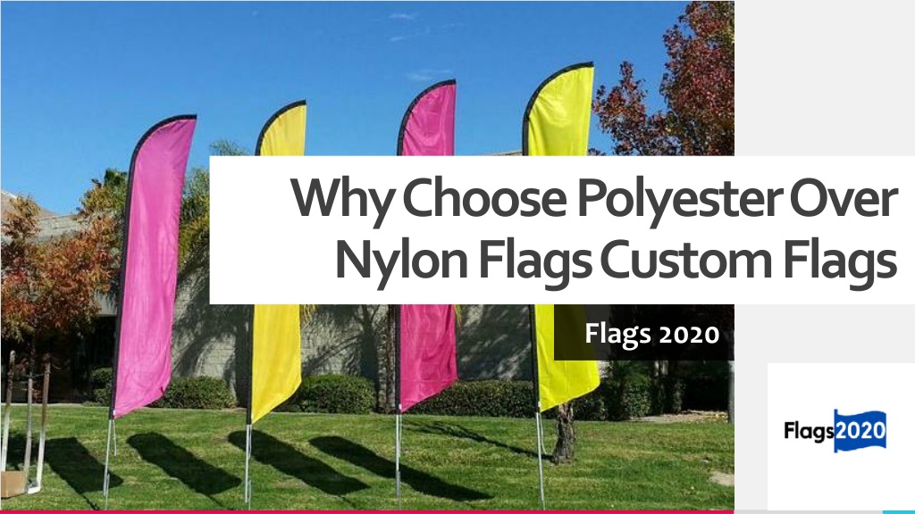 PPT - Why Choose Polyester Over Nylon Flags Custom Flags PowerPoint ...