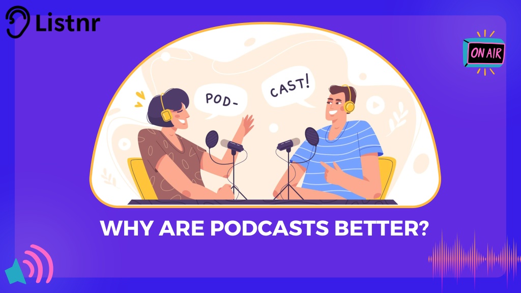 PPT - Why are Podcasts better? PowerPoint Presentation, free download ...