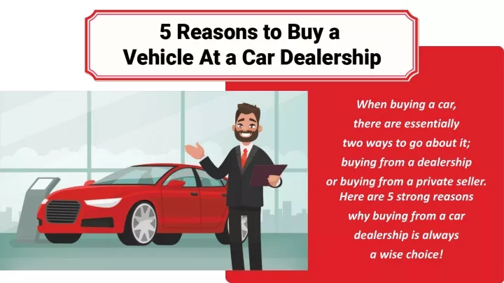 PPT - 5 Reasons to Buy a Vehicle At a Car Dealership PowerPoint ...