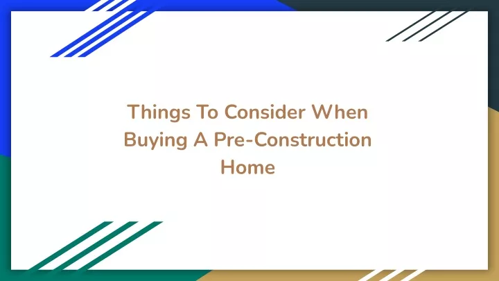 PPT - Things To Consider When Buying A Pre-Construction Home PowerPoint ...