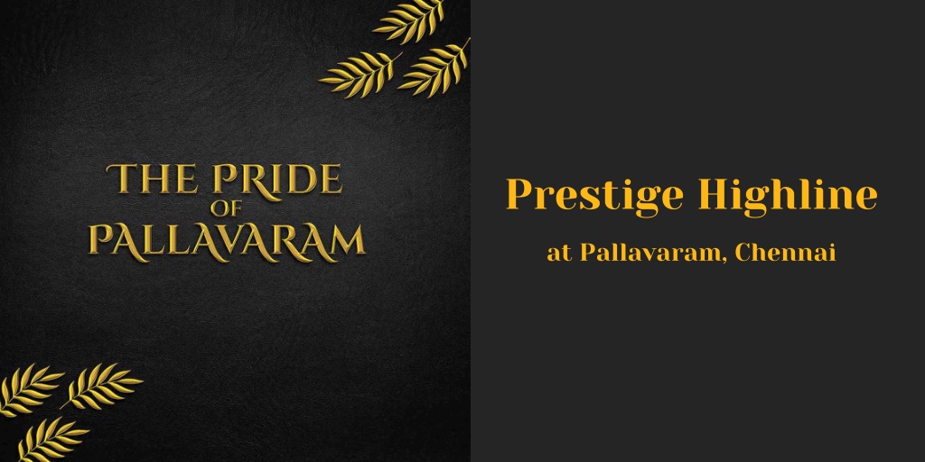 PPT - Prestige Highline at Pallavaram, Chennai - Brochure PowerPoint ...