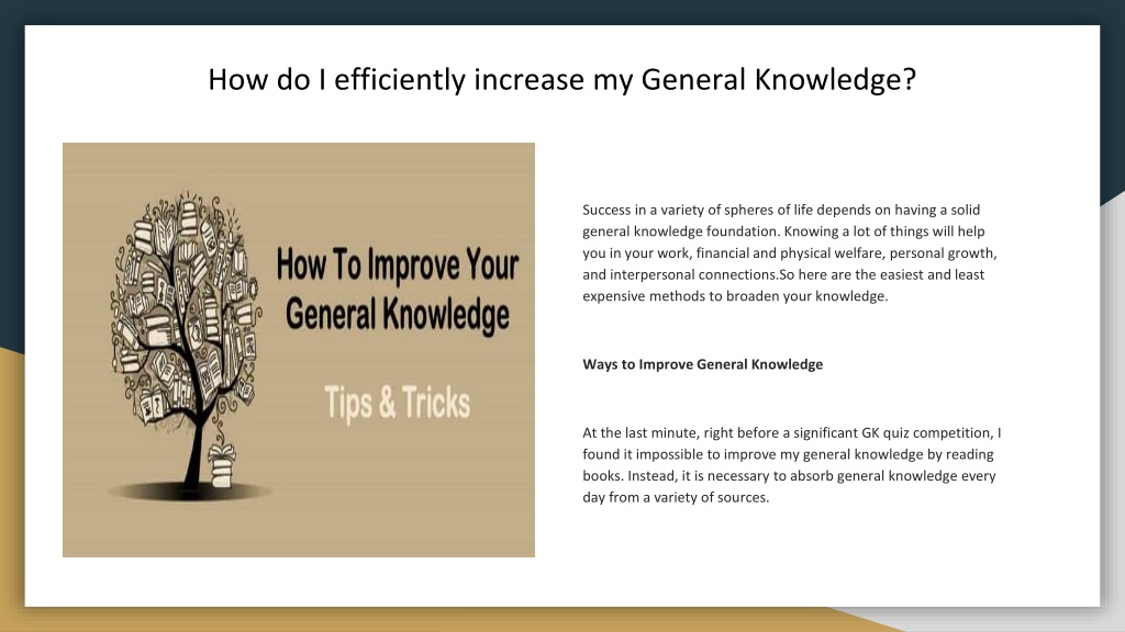 PPT - How do I efficiently increase my General Knowledge_ PowerPoint Presentation - ID:11708949