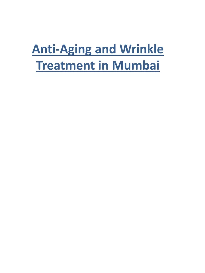 Ppt Anti Aging And Wrinkle Treatment In Mumbai Powerpoint