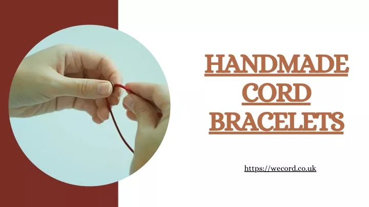 PPT - Buy Handmade Cord Bracelets - Wecord London PowerPoint ...