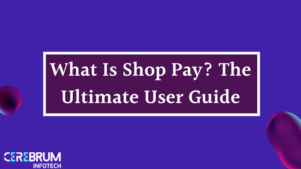 PPT - What Is Shop Pay The Ultimate User Guide PowerPoint Presentation ...