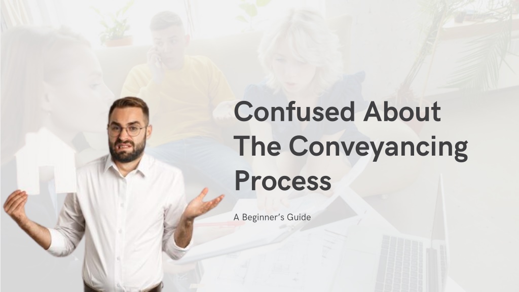 PPT - Confused About The Conveyancing Process PowerPoint Presentation ...