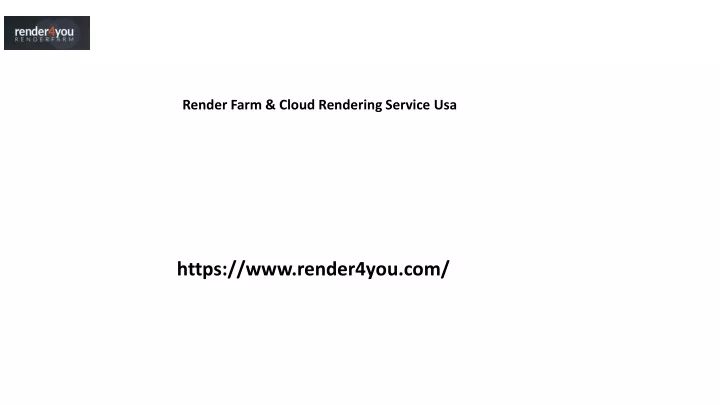 PPT - Render Farm & Cloud Rendering Service Usa Render4you.com.... PowerPoint Presentation - ID ...