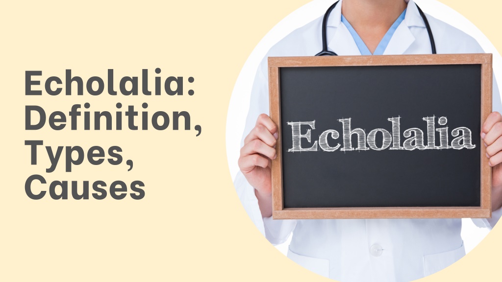 PPT - Echolalia Definition, Types, Causes PowerPoint Presentation, free ...