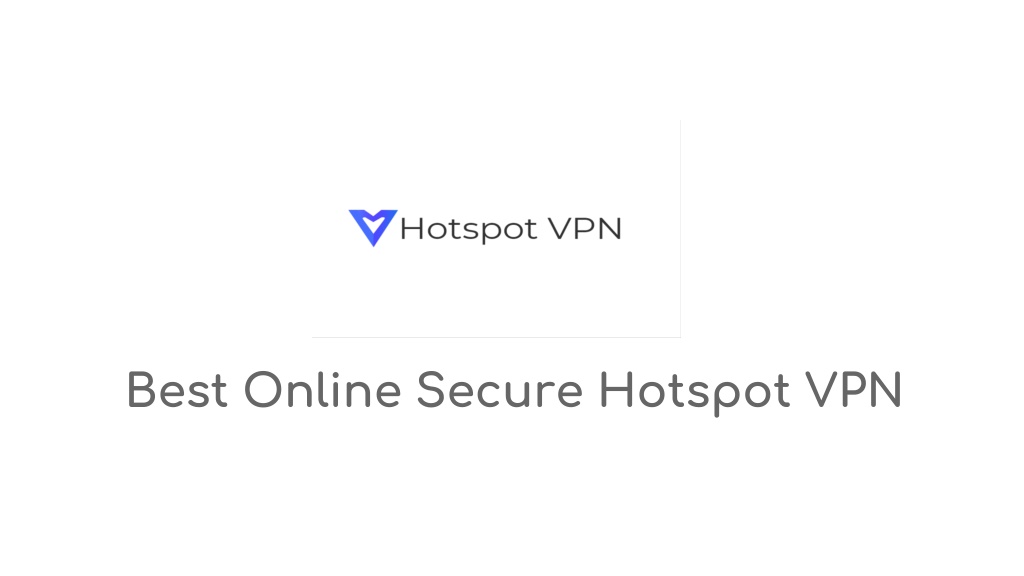 PPT - Best Online Secure Hotspot VPN PowerPoint Presentation, free ...