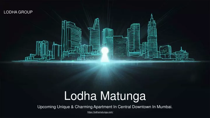 PPT - Lodha Matunga New Project In East-Mumbai. PowerPoint Presentation ...