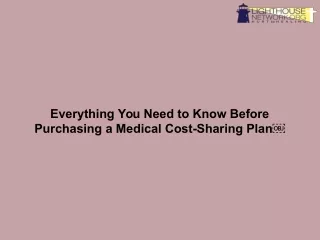 PPT - Everything You Need to Know Before Purchasing a Medical Cost-Sharing Plan PowerPoint ...