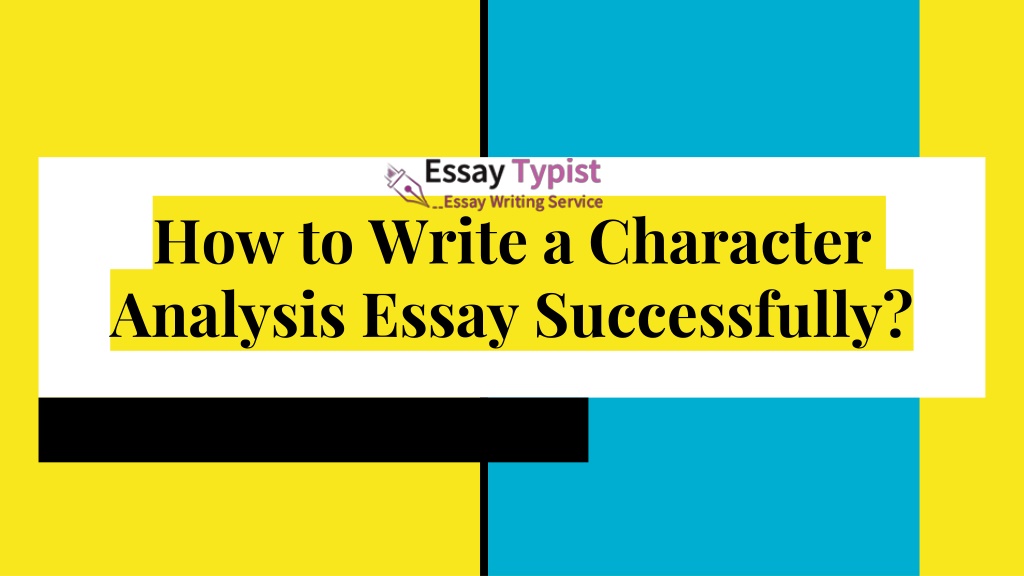 PPT - How to Write a Character Analysis Essay Successfully PowerPoint ...
