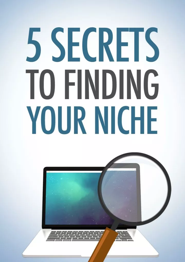 PPT - 5 Secrets to Finding Your Niche PowerPoint Presentation, free ...