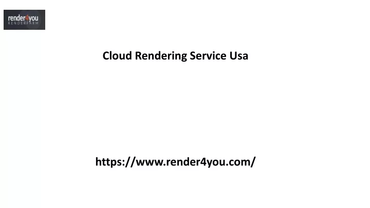 PPT - Cloud Rendering Service Usa Render4you.com... PowerPoint ...