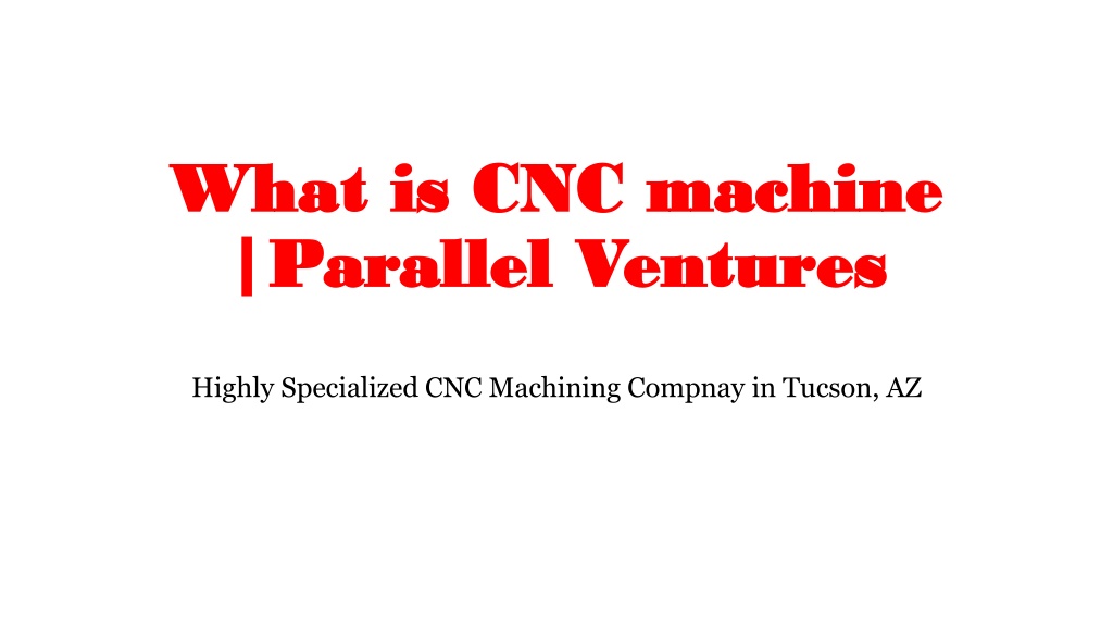 PPT - What is CNC machine | Parallel Ventures PowerPoint Presentation ...
