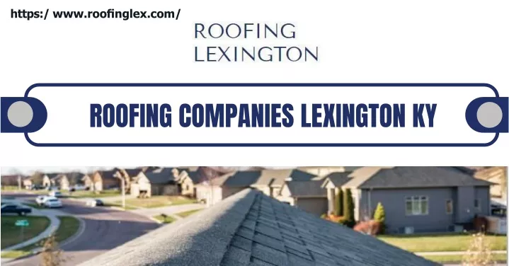 PPT - Roofing Lexington can assist you in locating the best roofing ...