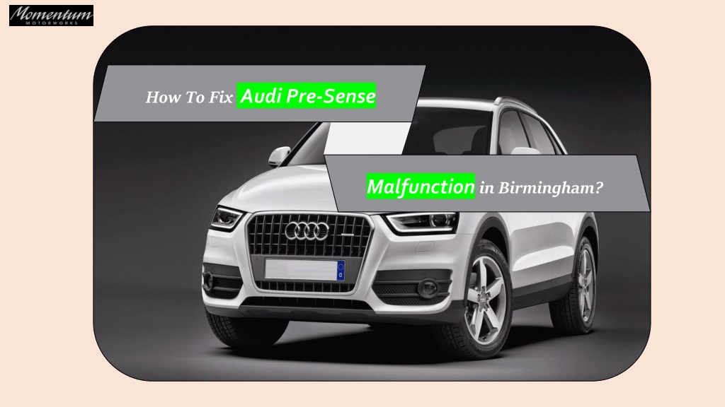 PPT - How To Fix Audi Pre-Sense Malfunction in Birmingham PowerPoint ...