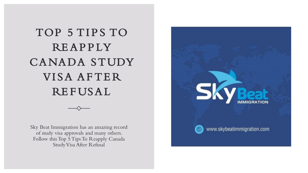PPT - Top 5 Tips To Reapply Canada Study Visa After Refusal PowerPoint ...