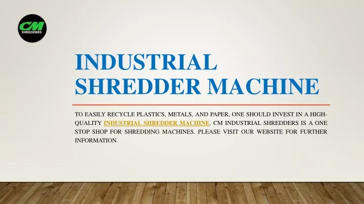 PPT - Industrial Shredder Machine | CM Shredders PowerPoint Presentation - ID:11767990
