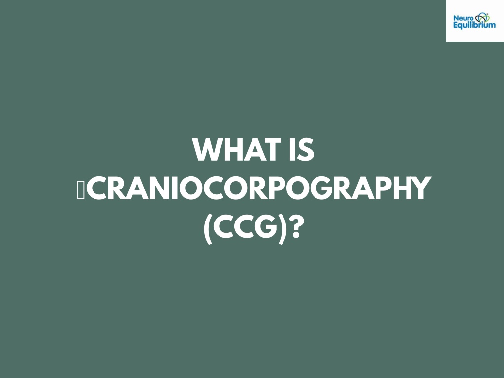 PPT - What is Craniocorpography (CCG)? PowerPoint Presentation, free ...