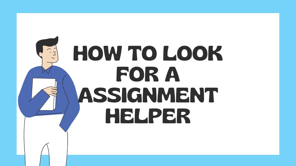 PPT - How to look for a Assignment Helper PowerPoint Presentation, free ...