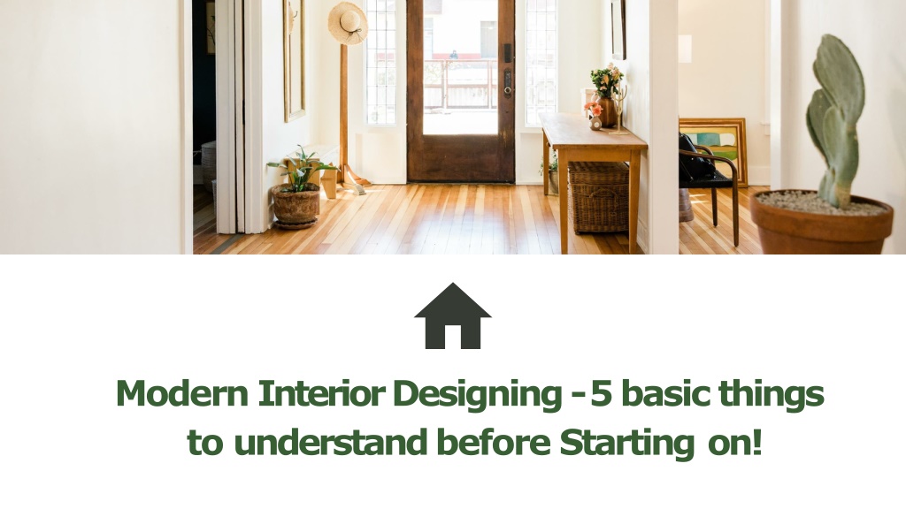 PPT - Modern Interior Designing - 5 basic things to understand before ...