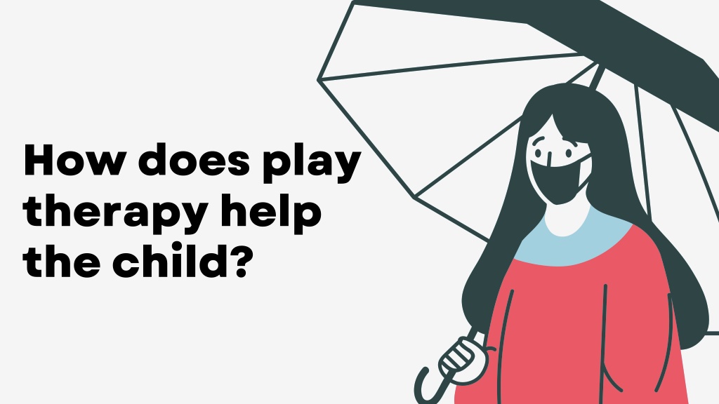 PPT - How does play therapy help the child PowerPoint Presentation ...