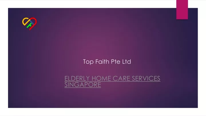 PPT - Elderly Home Care Services Singapore | Topfaithcaregiver.com ...